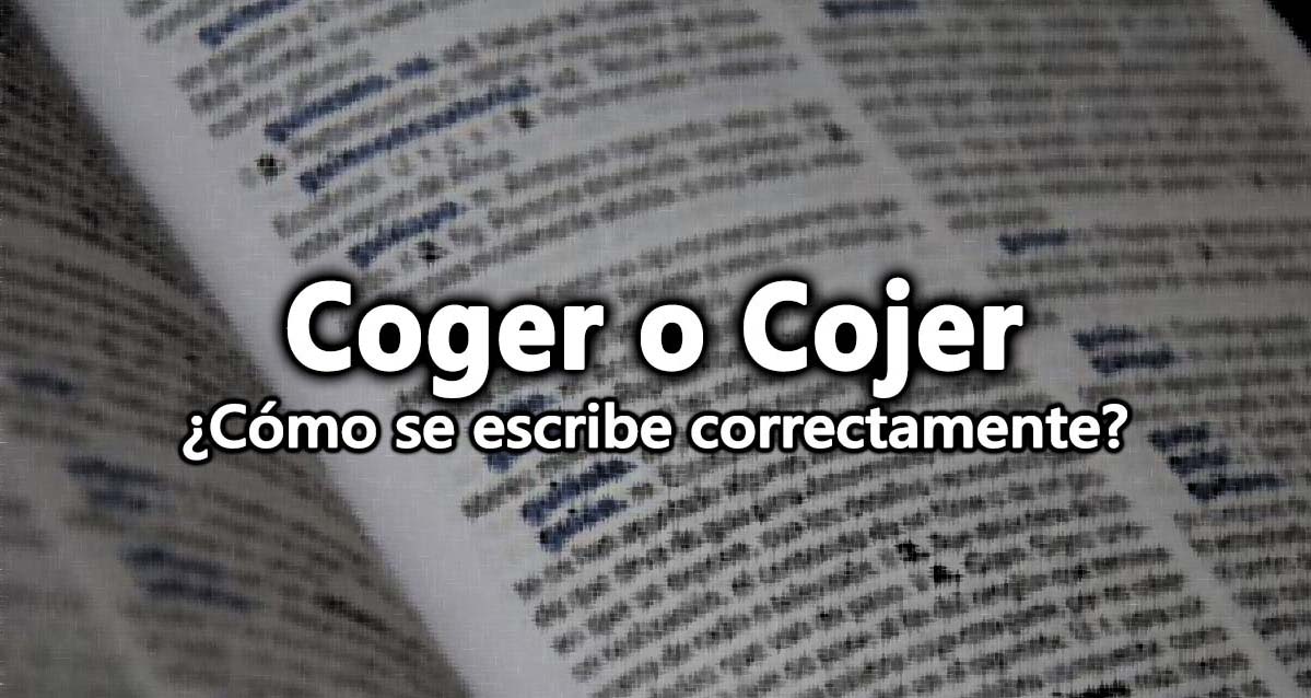 ¿Cuál es la diferencia entre «coger» y «cojer»? Descubre cuándo ...